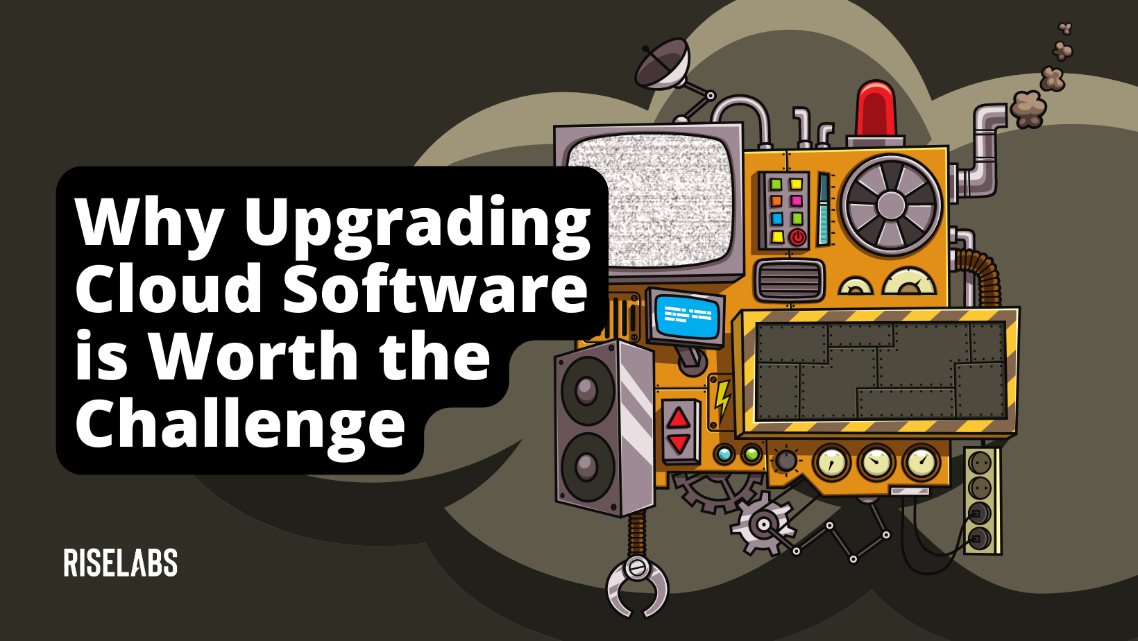 Upgrading Cloud Software is Worth the Challenge | riselabs.co.uk
